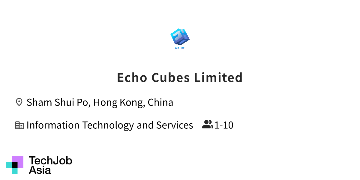 Job openings at Echo Cubes Limited in Sham Shui Po, Hong Kong, China ...