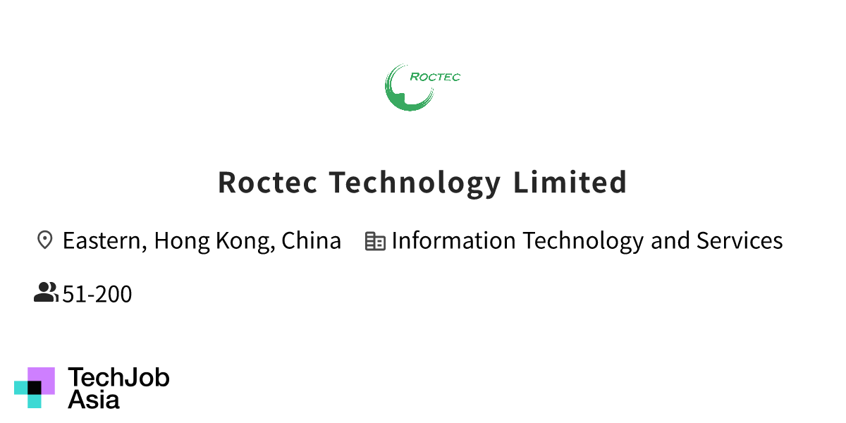 Job openings at Roctec Technology Limited in Eastern, Hong Kong, China | Apply now at TechJobAsia