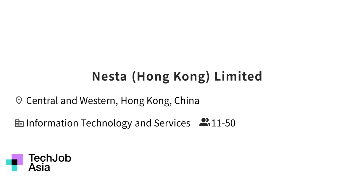 Job openings at Nesta (Hong Kong) Limited in Central and Western, Hong Kong, China | Apply now ...