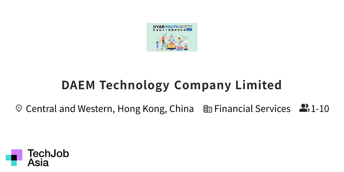 Job openings at DAEM Technology Company Limited in Central and Western ...