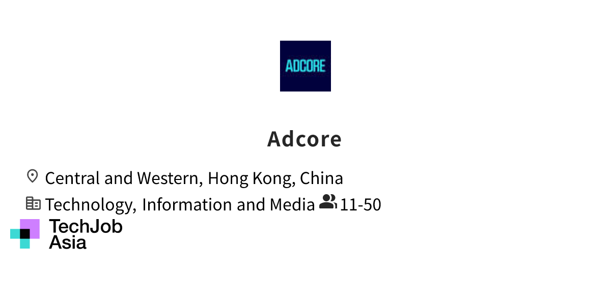 Job openings at Adcore in Central and Western, Hong Kong, China | Apply ...