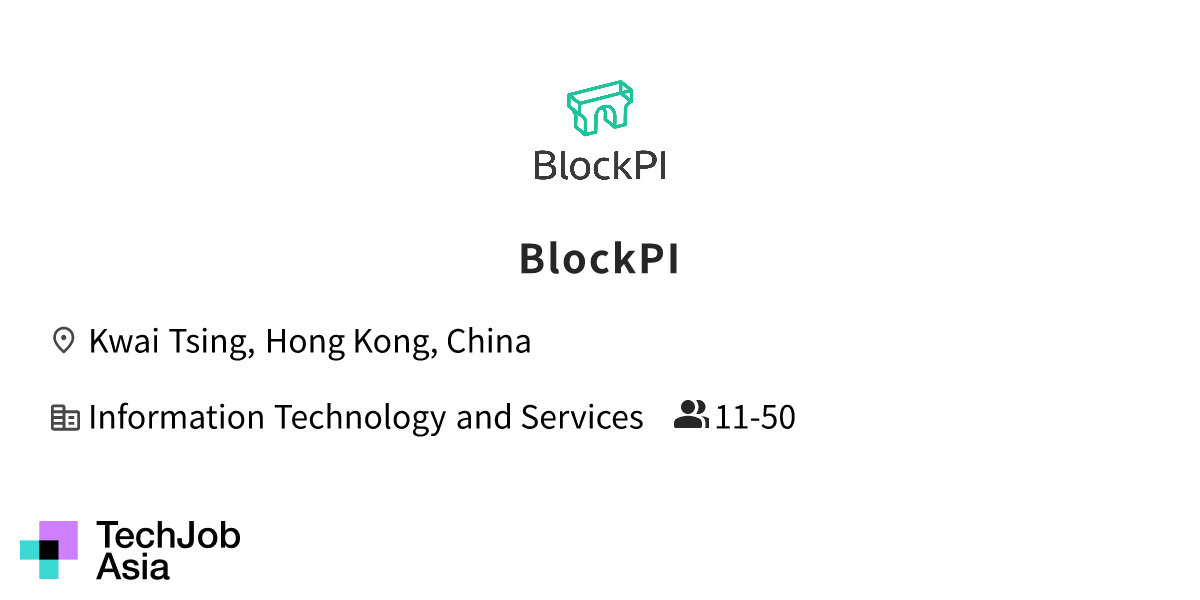 Job openings at BlockPI in Kwai Tsing, Hong Kong, China | Apply now at TechJobAsia