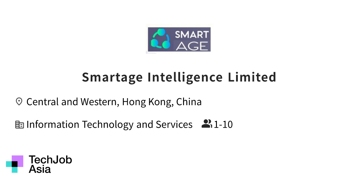 Job openings at Smartage Intelligence Limited in Central and Western, Hong Kong, China | Apply ...