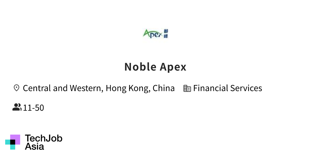 Job openings at Noble Apex in Central and Western, Hong Kong, China | Apply now at TechJobAsia