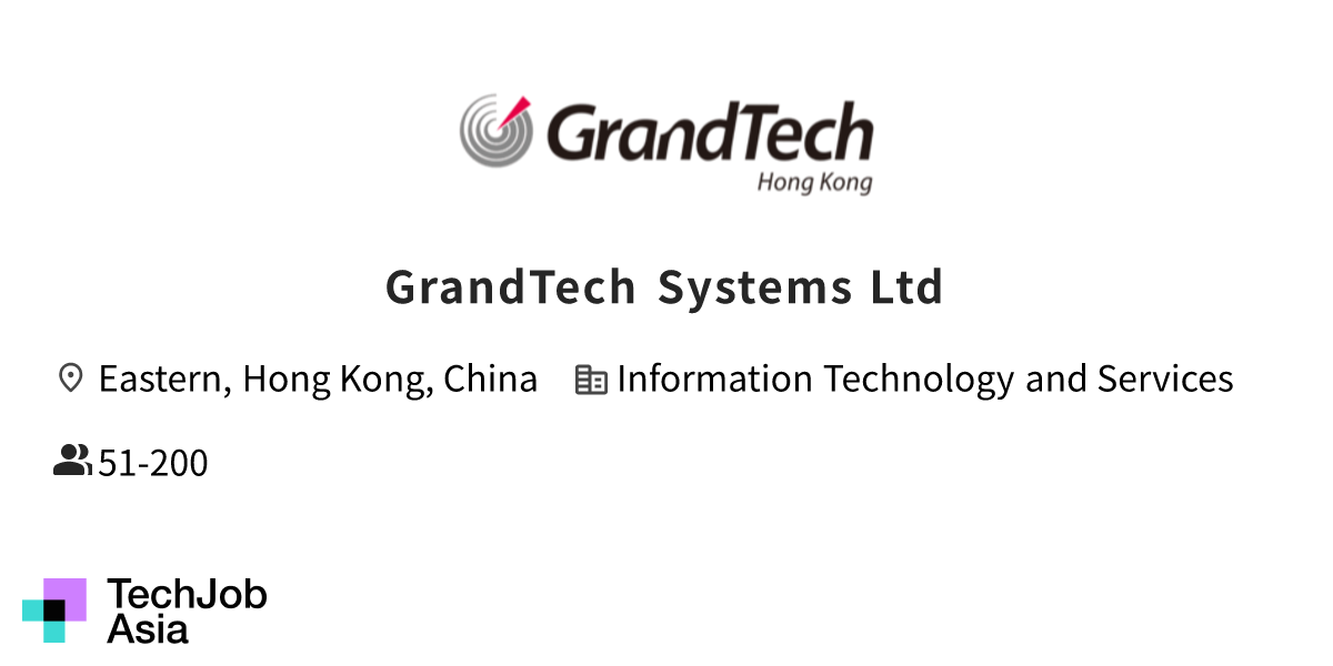 Job openings at GrandTech Systems Ltd in Eastern, Hong Kong, China ...