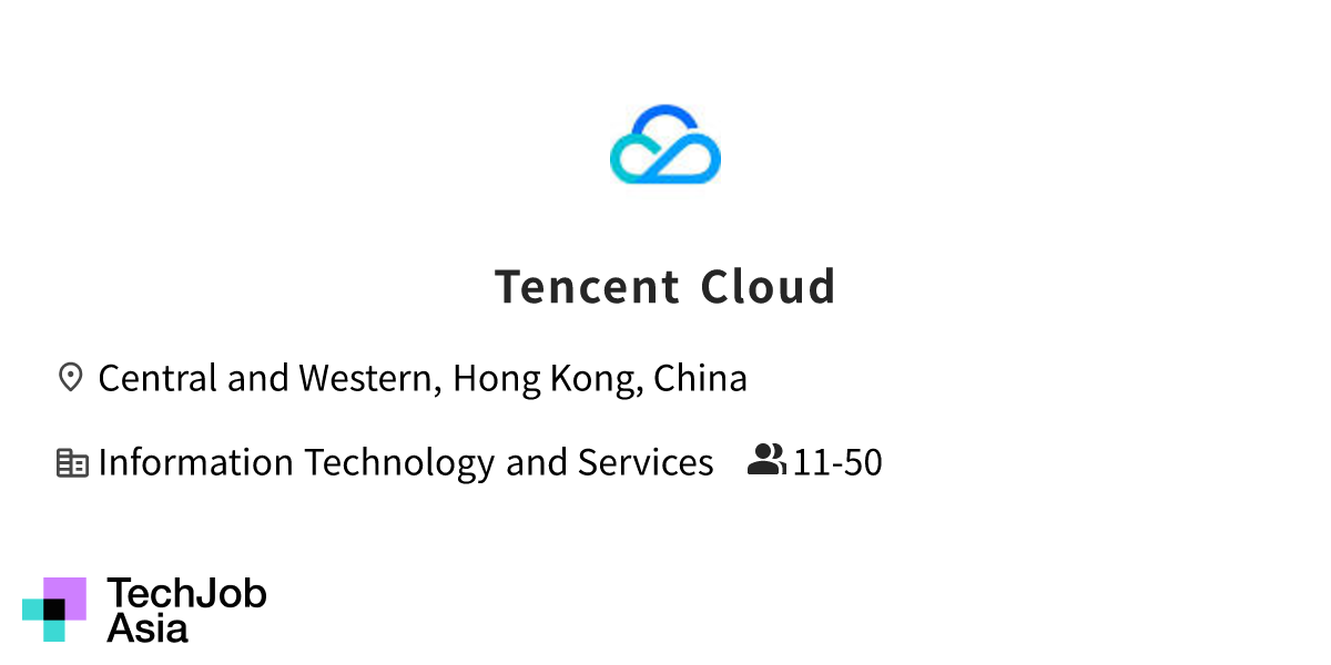 Job openings at Tencent Cloud in Central and Western, Hong Kong, China ...