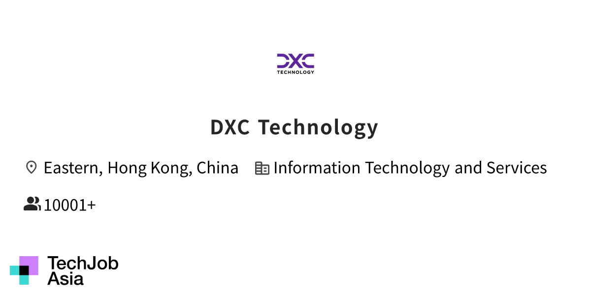 Job openings at DXC Technology in Eastern, Hong Kong, China | Apply now ...