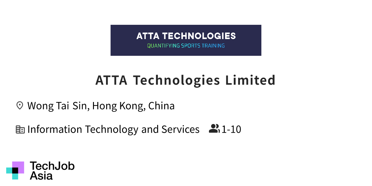 Job openings at ATTA Technologies Limited in Wong Tai Sin, Hong Kong, China | Apply now at ...