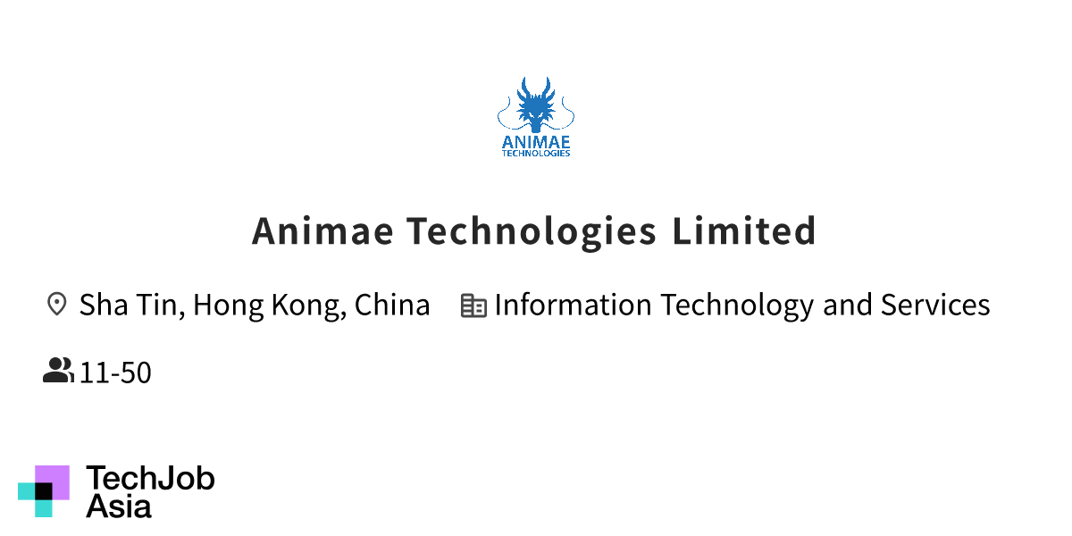 Job openings at Animae Technologies Limited in Sha Tin, Hong Kong, China | Apply now at TechJobAsia