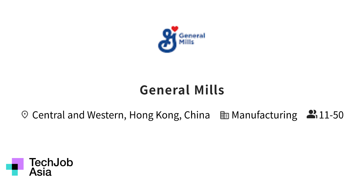 Job openings at General Mills in Central and Western, Hong Kong, China | Apply now at TechJobAsia