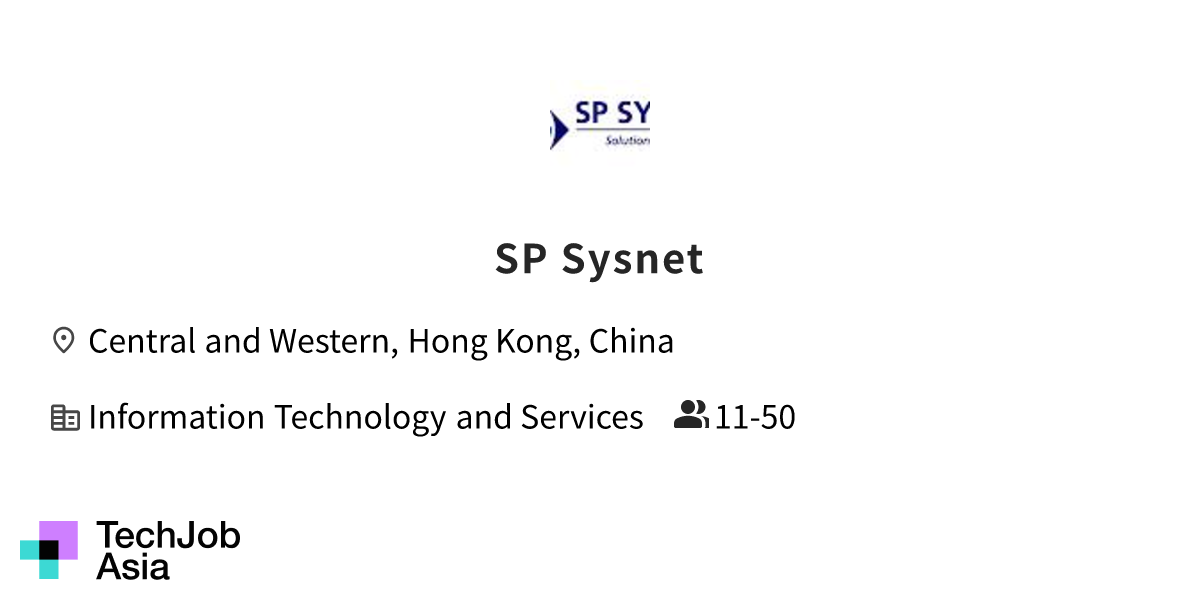 Job openings at SP Sysnet in Central and Western, Hong Kong, China | Apply now at TechJobAsia
