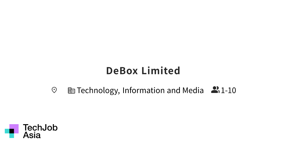 Job openings at DeBox Limited in undefined | Apply now at TechJobAsia