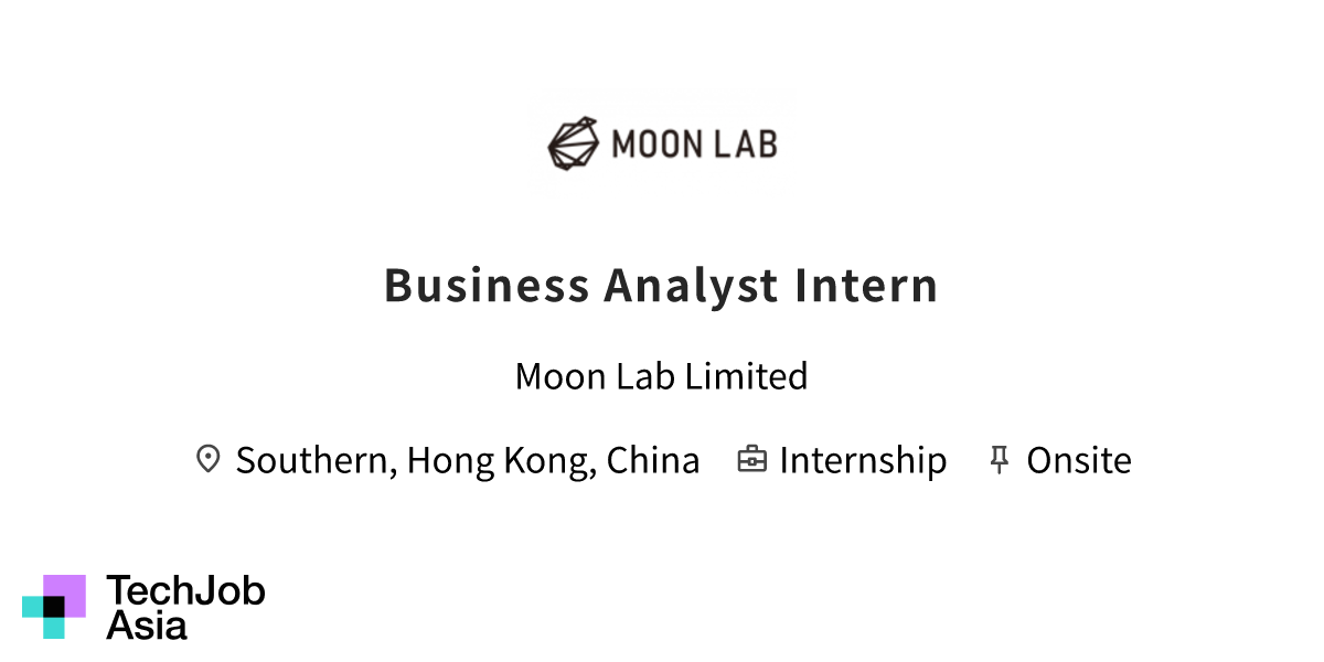 Business Analyst Intern Opening at Moon Lab Limited in Southern, Hong Kong, China | Apply now at ...