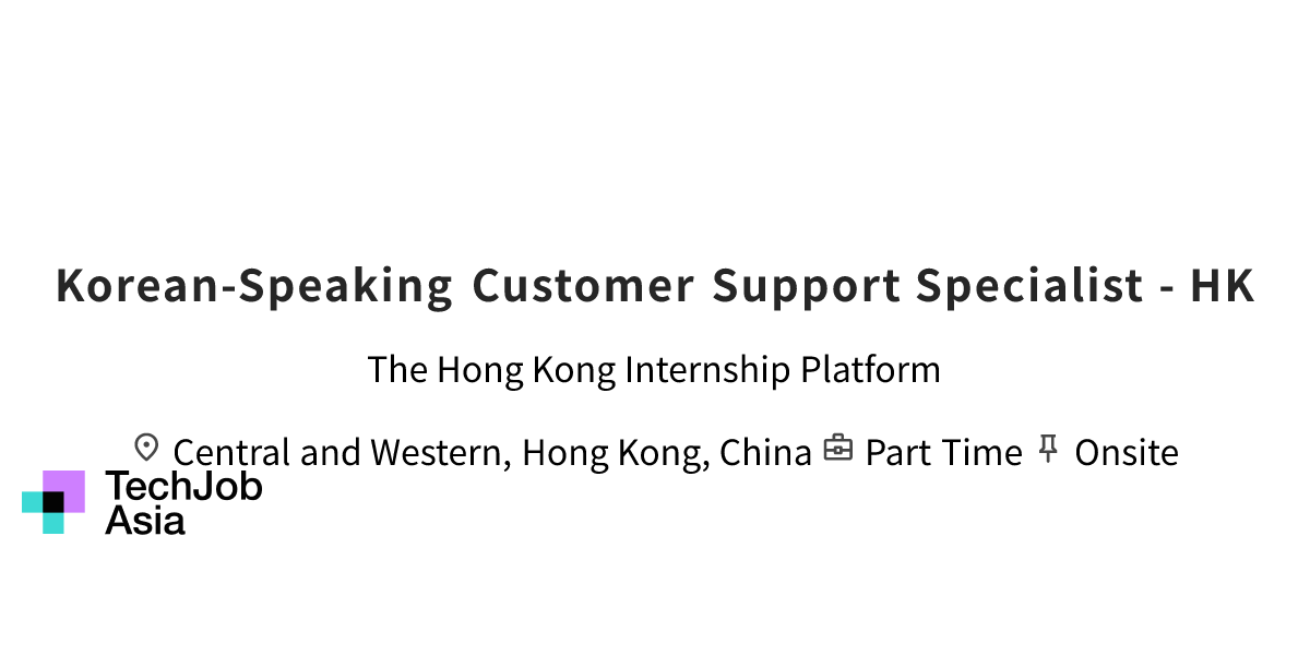 Korean-Speaking Customer Support Specialist - HK Opening at The Hong ...