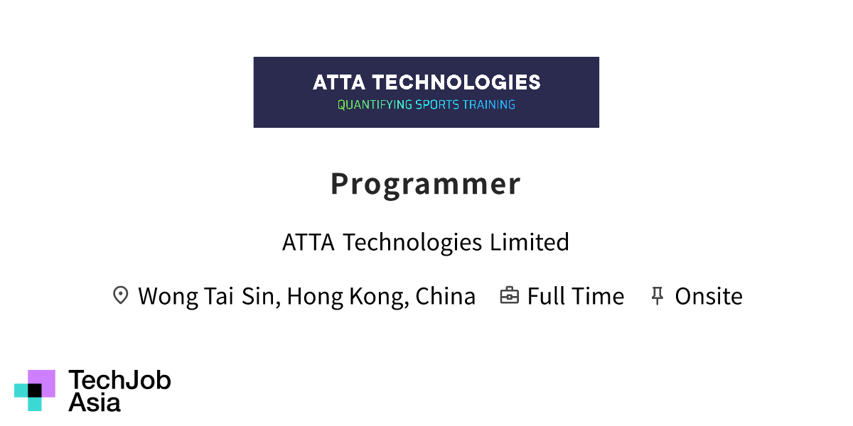Programmer Opening at ATTA Technologies Limited in Wong Tai Sin, Hong Kong, China | Apply now at ...