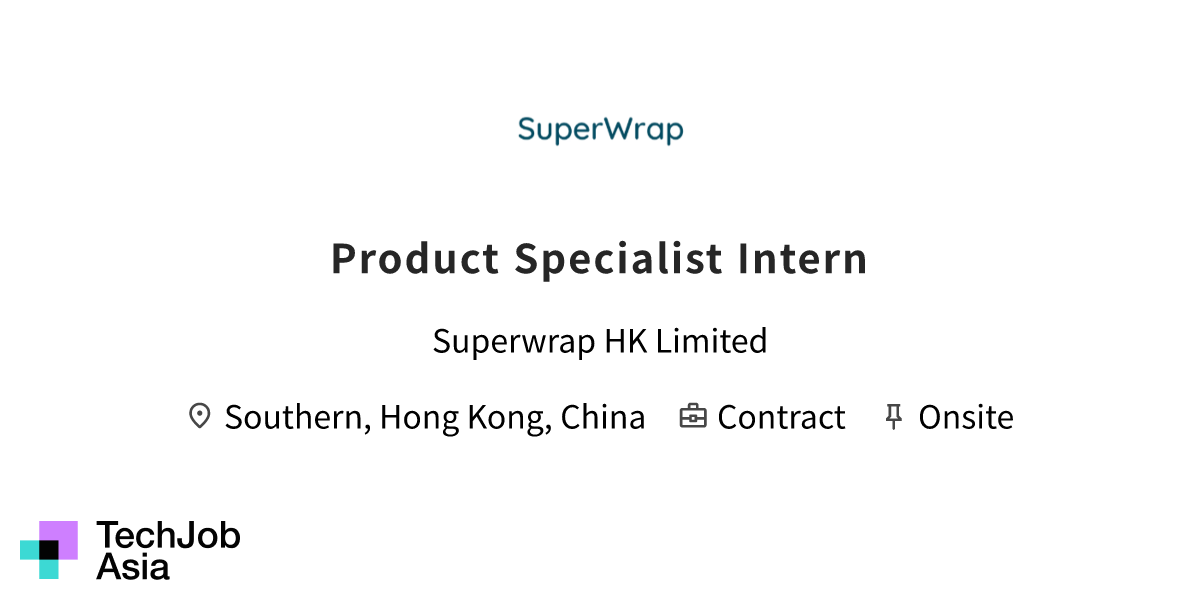 Product Specialist Intern Opening at Superwrap HK Limited in Southern ...