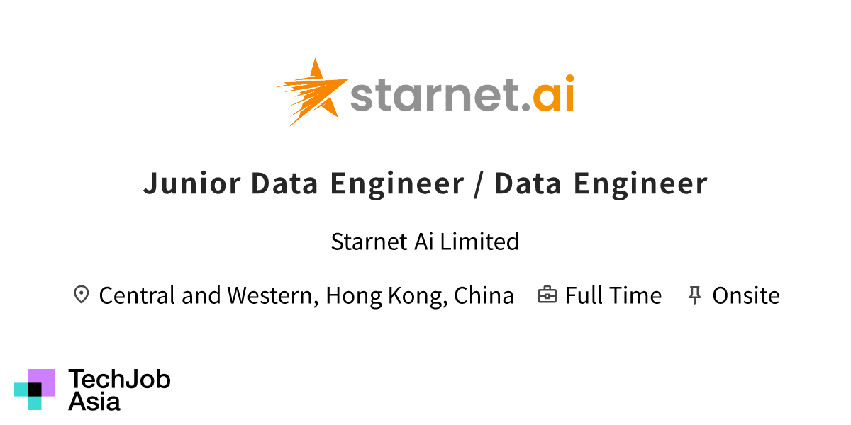 Junior Data Engineer / Data Engineer Opening at Starnet Ai Limited in Central and Western, Hong ...