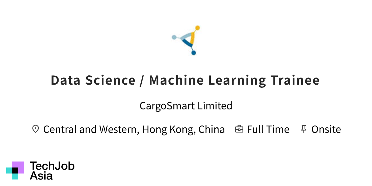 Data Science / Machine Learning Trainee Opening at CargoSmart Limited in Central and Western ...