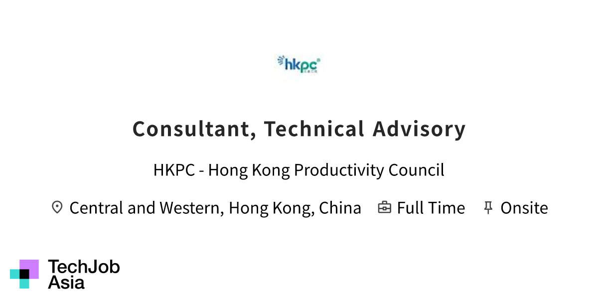 Consultant, Technical Advisory Opening at HKPC - Hong Kong Productivity Council in Central and ...