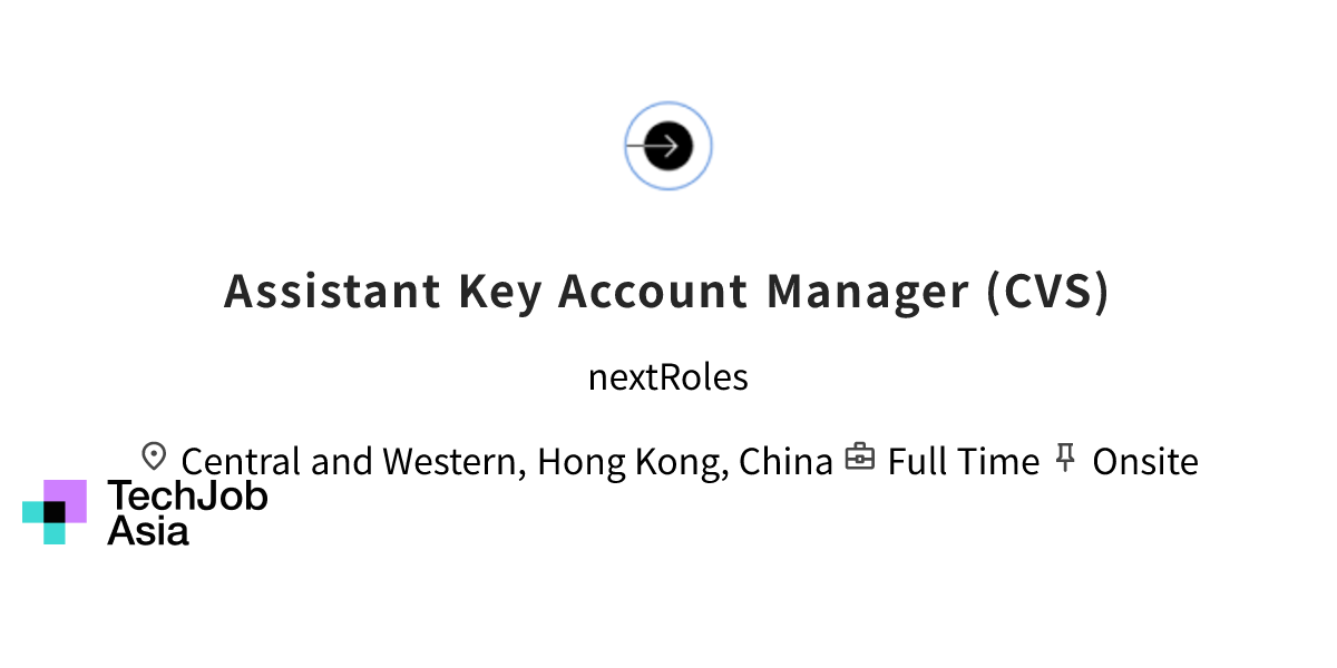 Assistant Key Account Manager (CVS) Opening at nextRoles in Central and ...