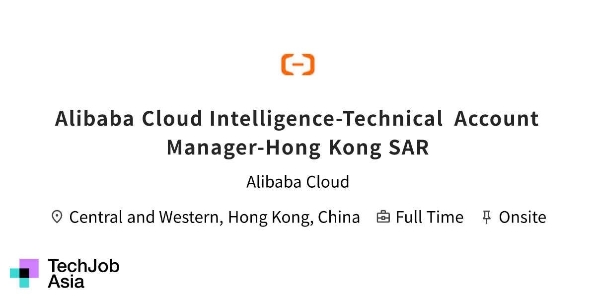 Alibaba Cloud Intelligence-Technical Account Manager-Hong Kong SAR ...