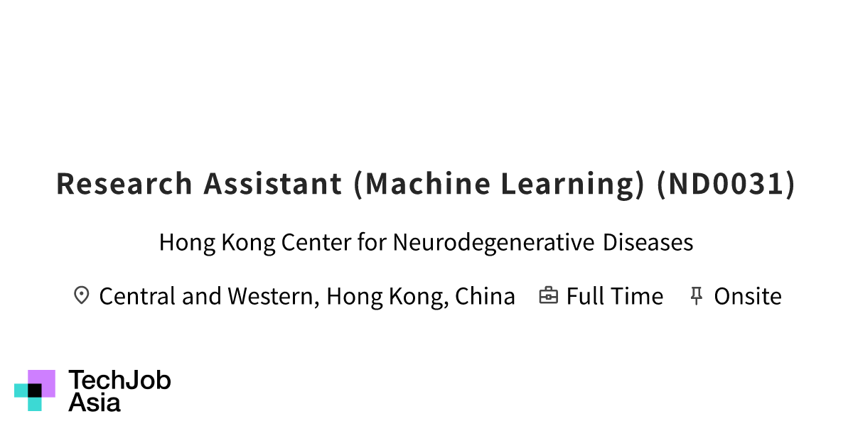 Research Assistant (Machine Learning) (ND0031) Opening at Hong Kong Center for Neurodegenerative ...