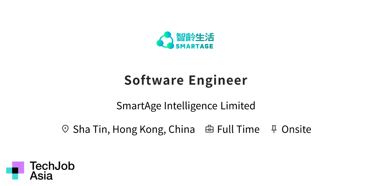 Software Engineer Opening at SmartAge Intelligence Limited in Sha Tin, Hong Kong, China | Apply ...