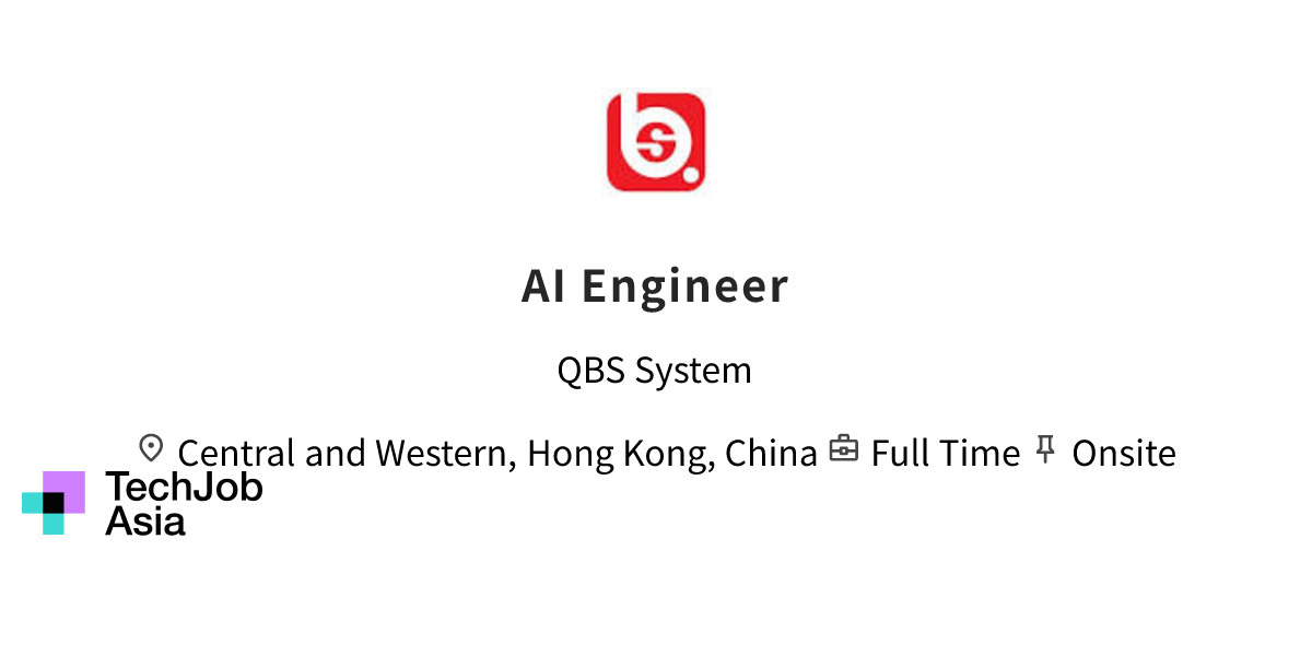 AI Engineer Opening at QBS System in Central and Western, Hong Kong ...