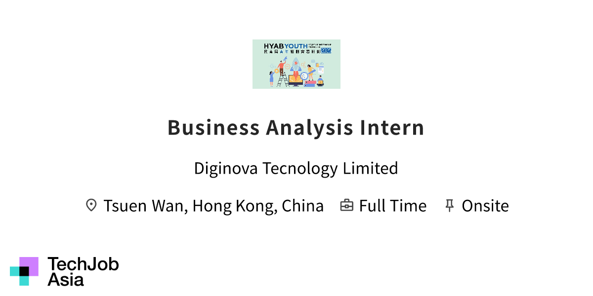 Business Analysis Intern Opening at Diginova Tecnology Limited in Tsuen Wan, Hong Kong, China ...