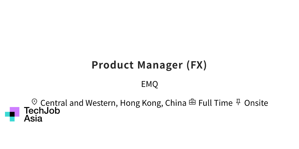 Product Manager (FX) Opening at EMQ in Central and Western, Hong Kong ...