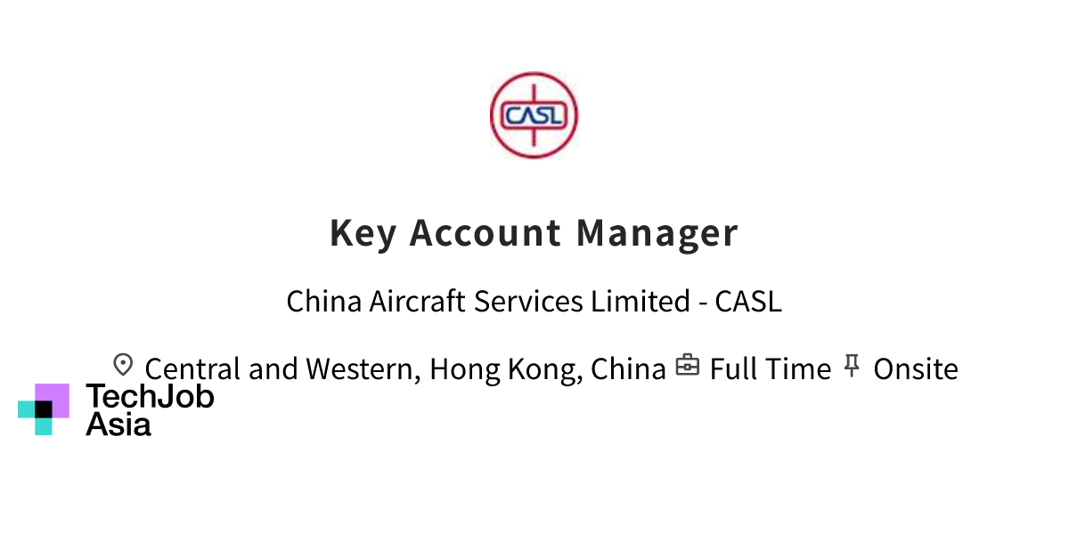 Key Account Manager Opening at China Aircraft Services Limited - CASL ...