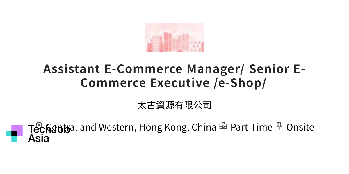 Assistant E-Commerce Manager/ Senior E-Commerce Executive /e-Shop ...