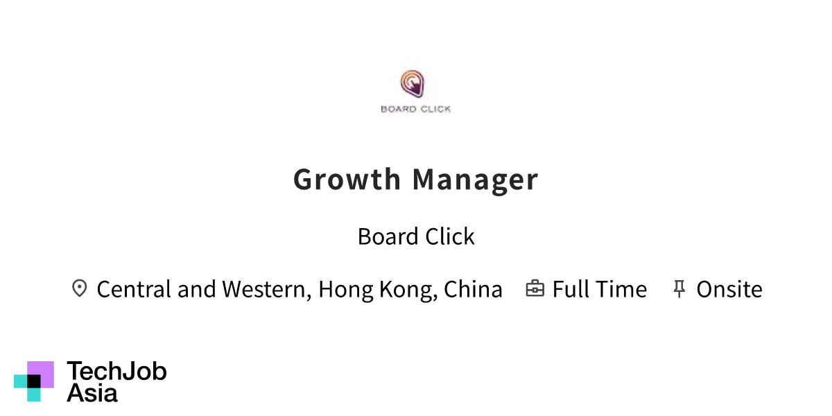 Growth Manager Opening at Board Click in Central and Western, Hong Kong, China | Apply now at ...