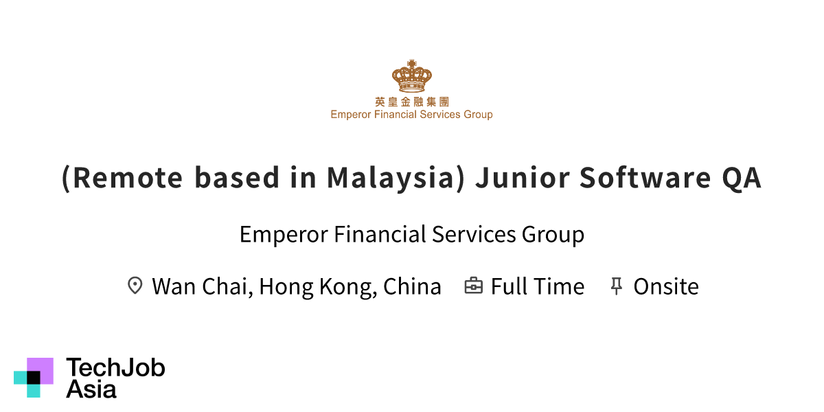 (Remote based in Malaysia) Junior Software QA Opening at Emperor Financial Services Group in Wan ...