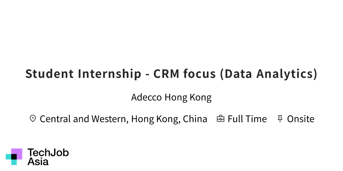 Student Internship - CRM focus (Data Analytics) Opening at Adecco Hong ...