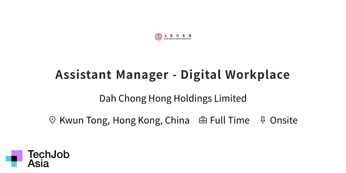 Assistant Manager - Digital Workplace Opening at Dah Chong Hong ...