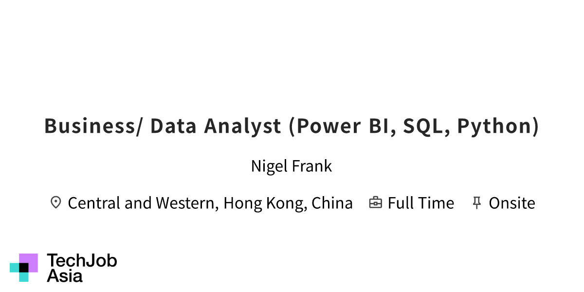 Business/ Data Analyst (Power BI, SQL, Python) Opening at Nigel Frank in Central and Western ...