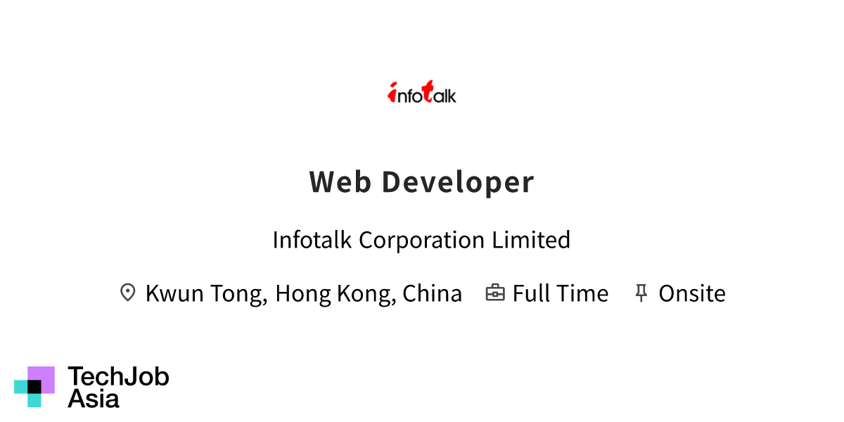 Web Developer Opening at Infotalk Corporation Limited in Kwun Tong, Hong Kong, China | Apply now ...