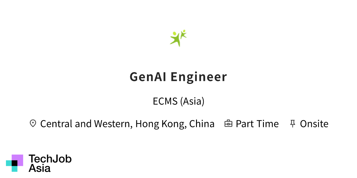 GenAI Engineer Opening at ECMS (Asia) in Central and Western, Hong Kong ...