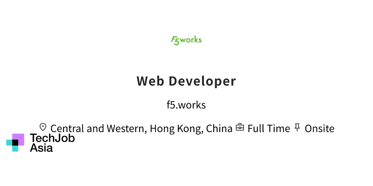 Web Developer Opening at f5.works in Central and Western, Hong Kong ...