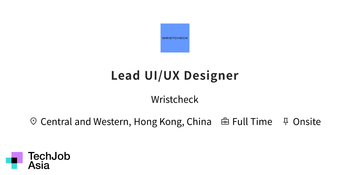 Lead UI/UX Designer Opening at Wristcheck in Central and Western, Hong ...