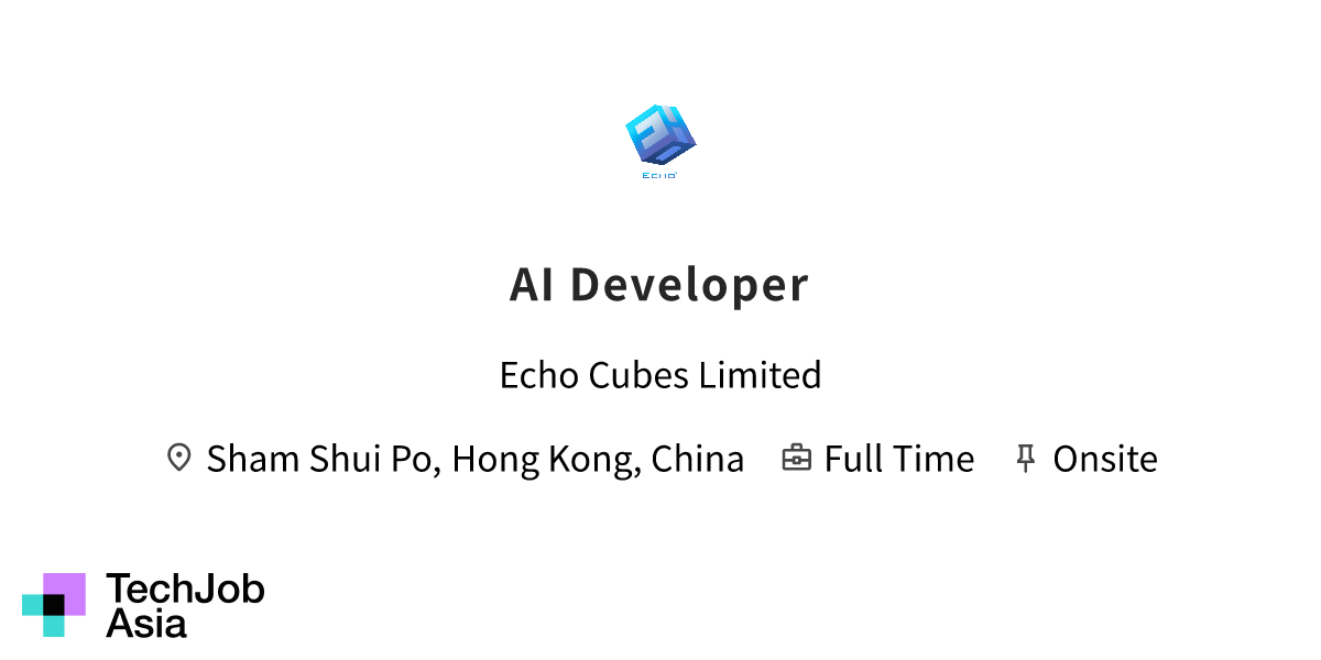 AI Developer Opening at Echo Cubes Limited in Sham Shui Po, Hong Kong, China | Apply now at ...