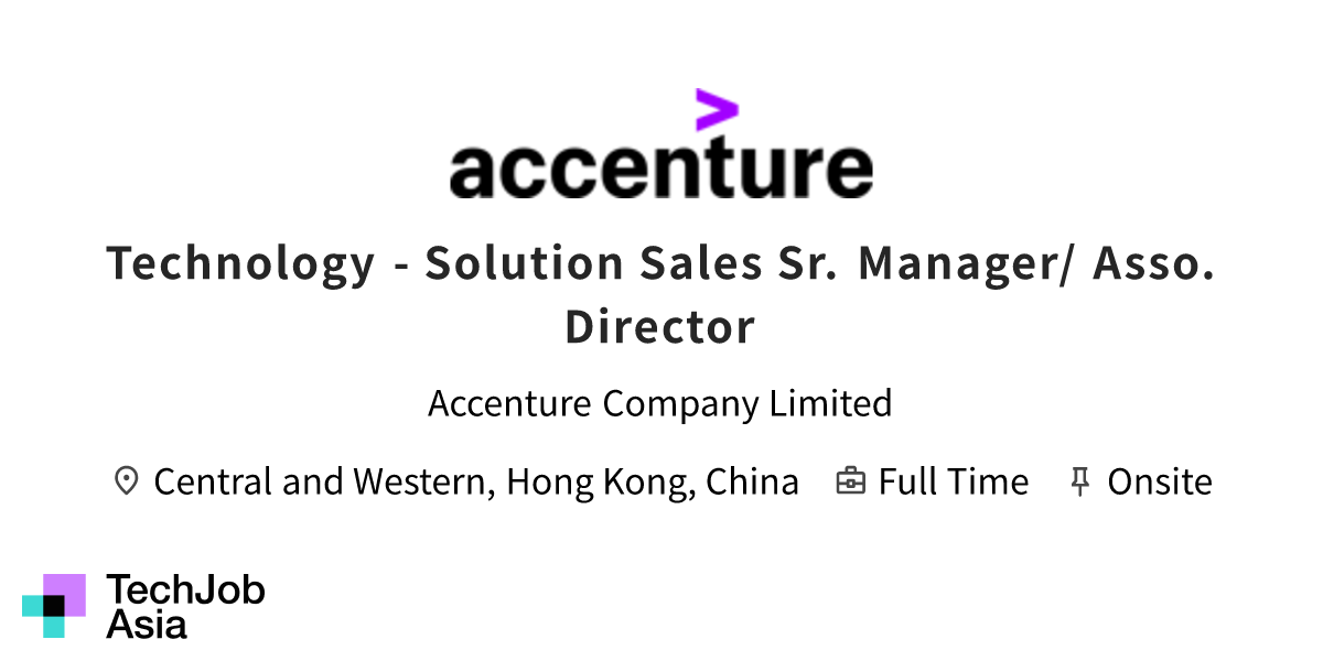 Technology - Solution Sales Sr. Manager/ Asso. Director Opening at Accenture Company Limited in ...