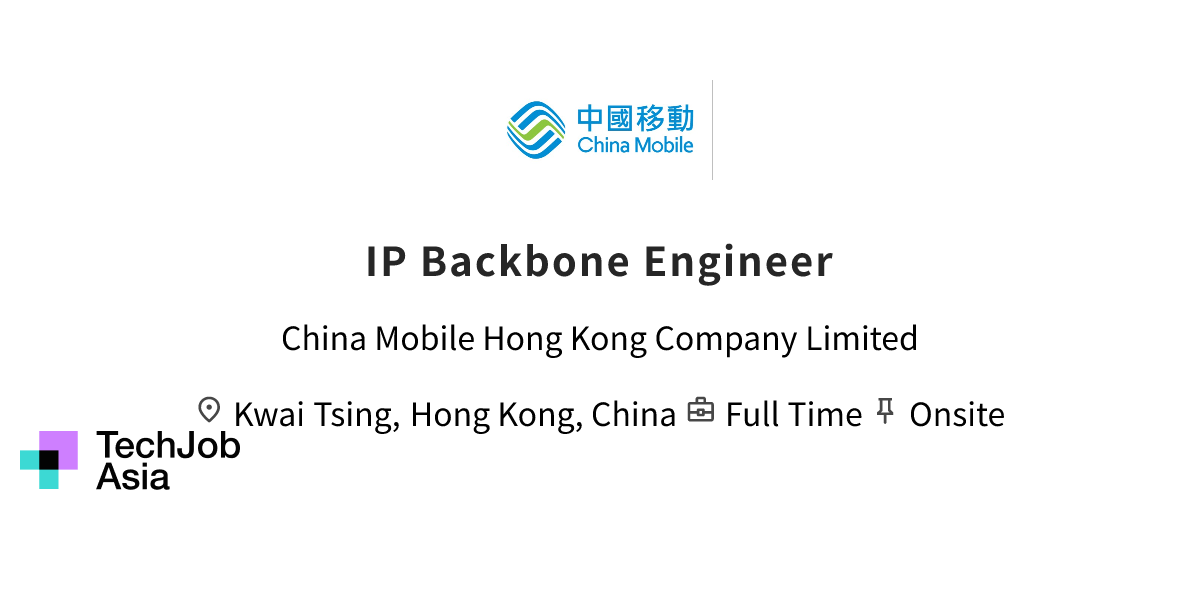 IP Backbone Engineer Opening at China Mobile Hong Kong Company Limited ...
