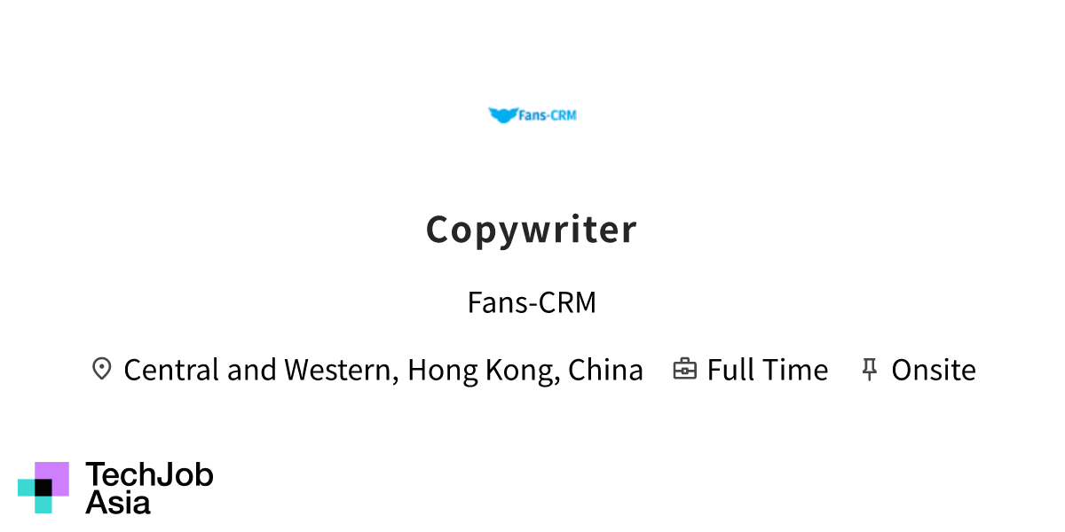 Copywriter Opening at Fans-CRM in Central and Western, Hong Kong, China | Apply now at TechJobAsia