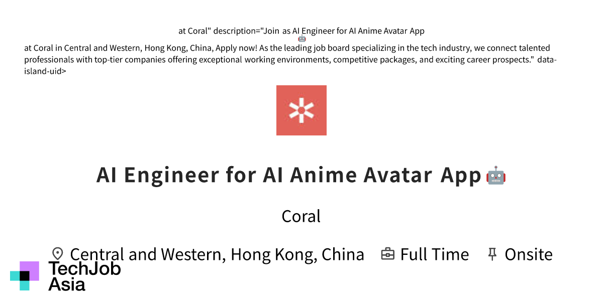 AI Engineer for AI Anime Avatar App 🤖 Opening at Coral in Central and ...