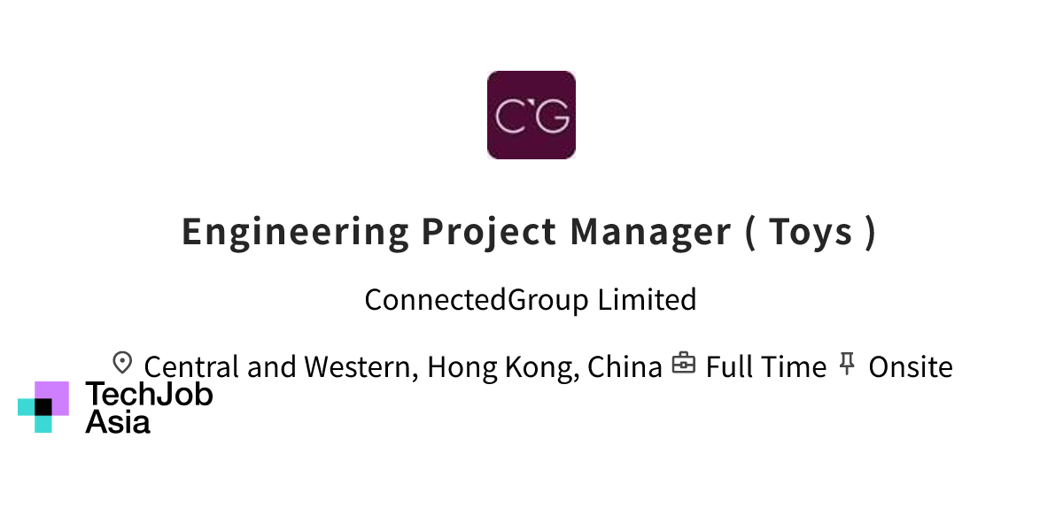 Engineering Project Manager ( Toys ) Opening at ConnectedGroup Limited ...