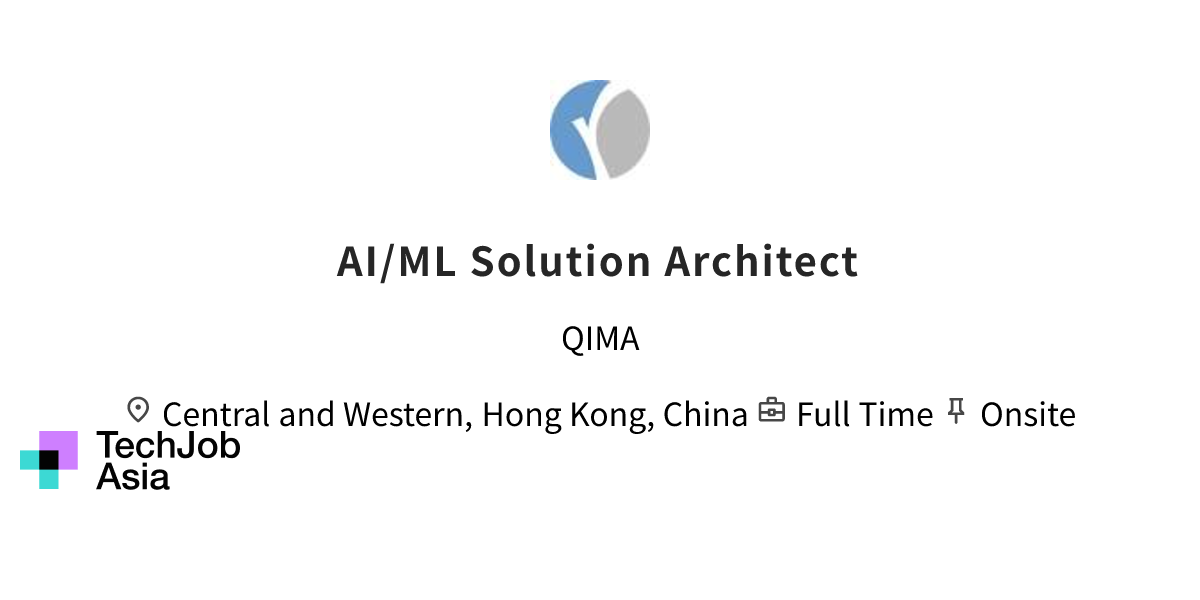 AI/ML Solution Architect Opening at QIMA in Central and Western, Hong ...