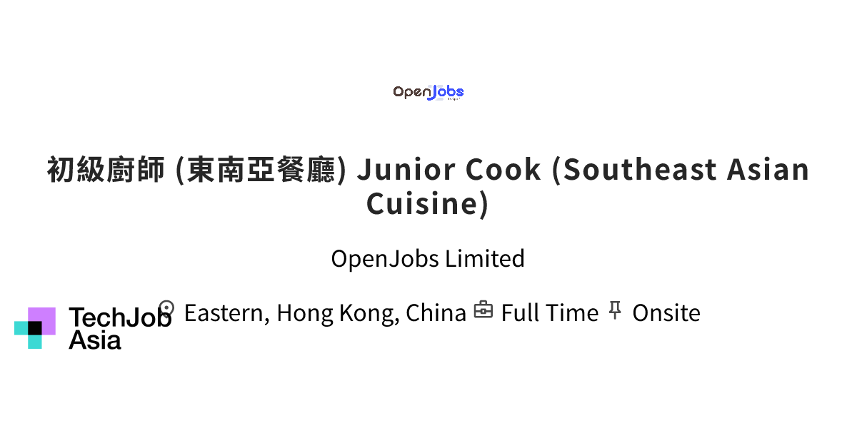 初級廚師 (東南亞餐廳) Junior Cook (Southeast Asian Cuisine) Opening at OpenJobs ...