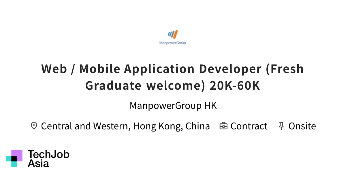 Web / Mobile Application Developer (Fresh Graduate welcome) 20K-60K Opening at ManpowerGroup HK ...